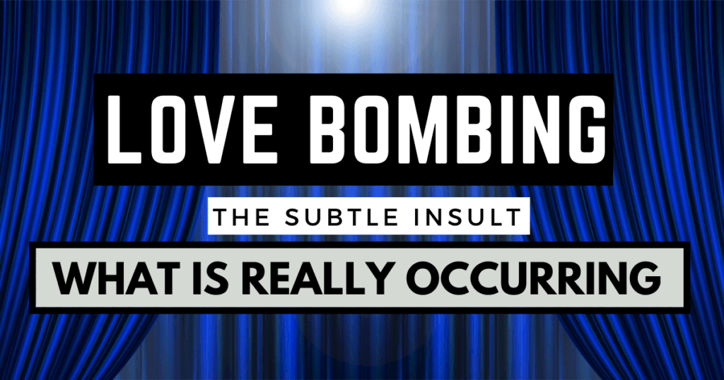 10 Reasons the Love Bomb is a Hidden Insult